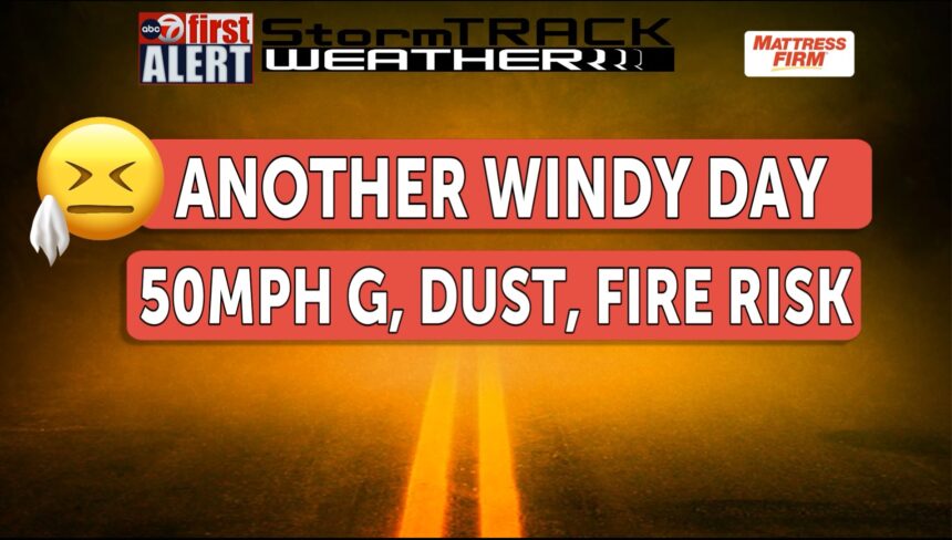 ABC-7 First Alert: 50 MPH wind gusts, blowing dust and sand expecting today